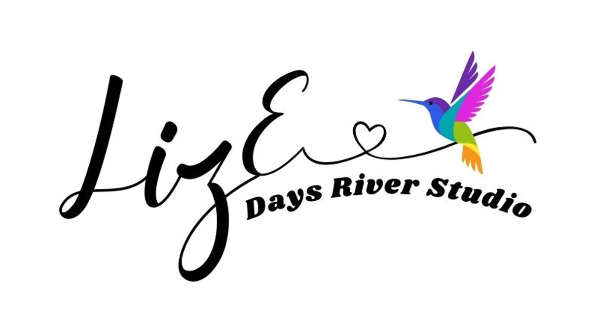 LizE's Days River Studio – LizE's Days River Studio